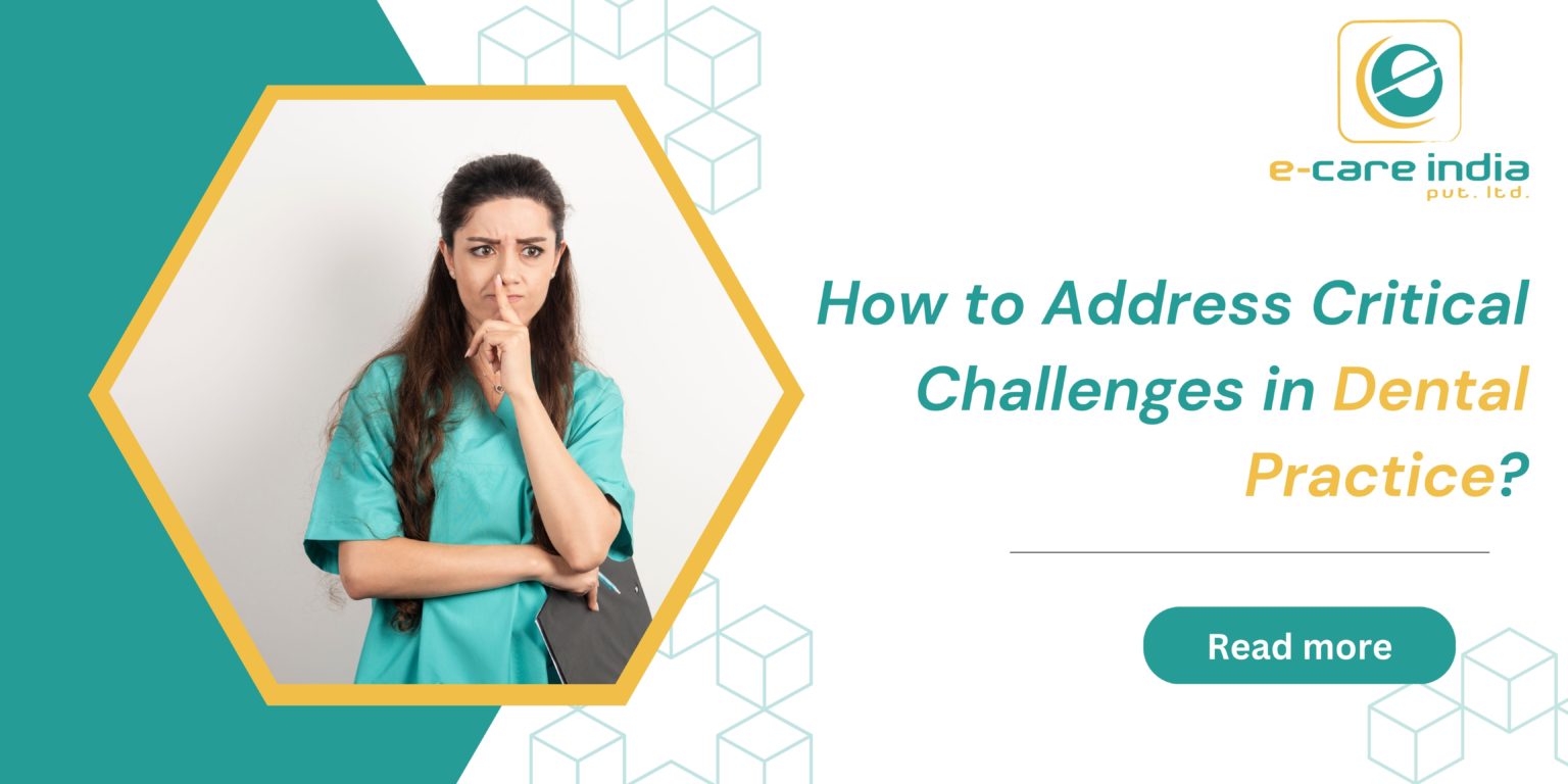 How to Address Critical Challenges in Dental Practice? - ecare India Blog